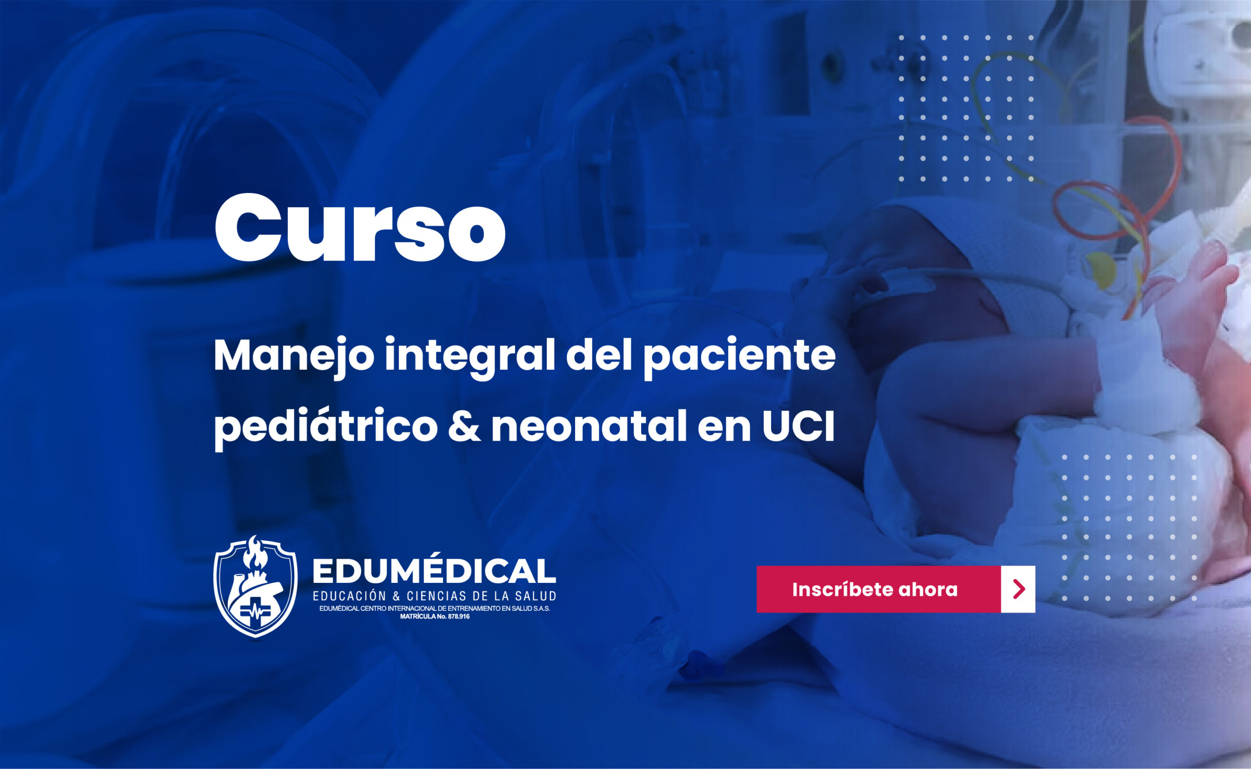 Manejo integral del paciente pediátrico y neonatal en UCI – EDUMÉDICAL